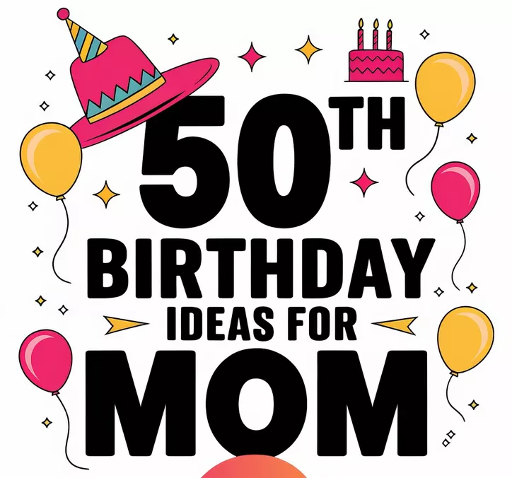 50th Birthday Ideas for Mom 2025